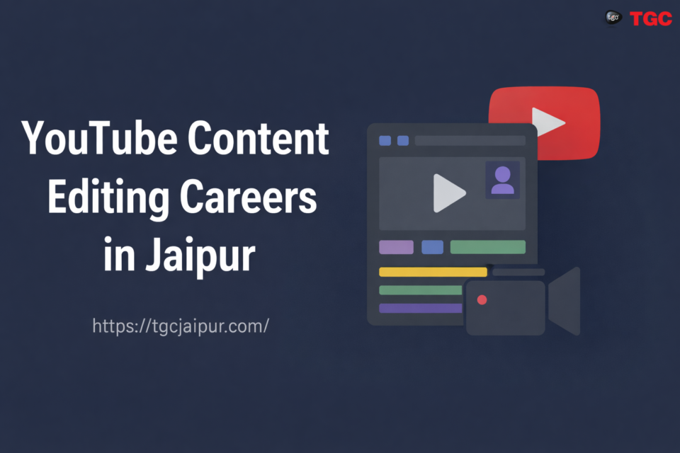 YouTube Content Editing Careers in Jaipur | TGC Jaipur